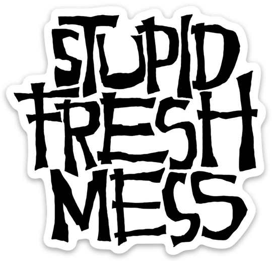 Stickers – Stupid Fresh Mess