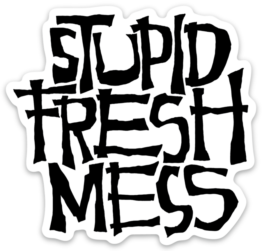 Stickers – Stupid Fresh Mess